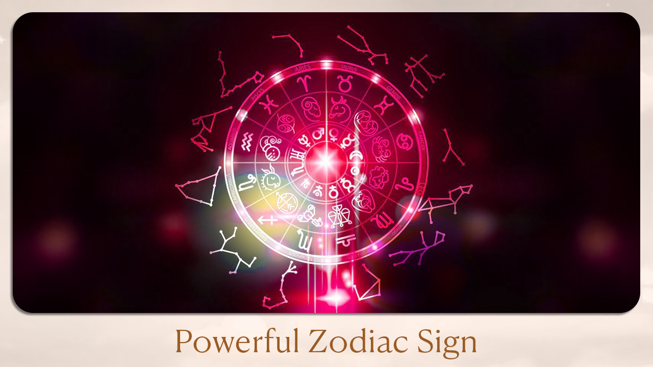 Powerful Zodiac Sign